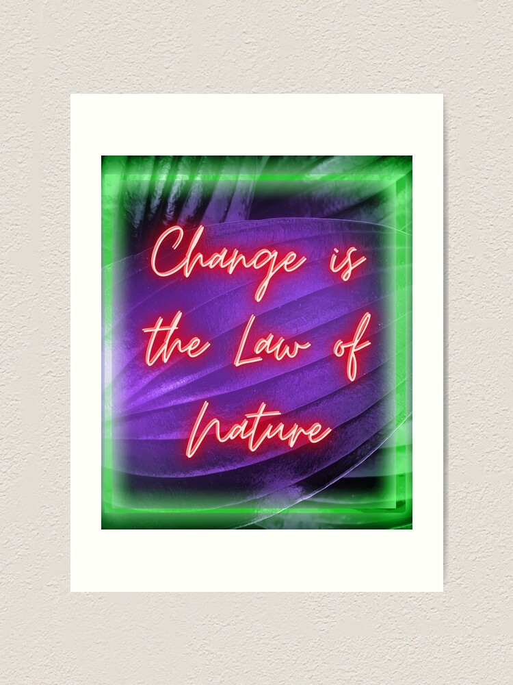 "Change is the Law of Nature Neon Frame - Neon Quote" Art Print for ...