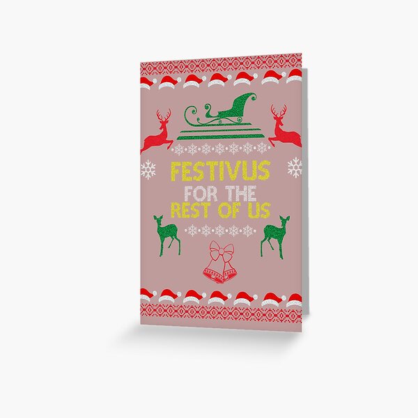 "Festivus For The Rest Of Us" Greeting Card for Sale by Niteshsajnani ...