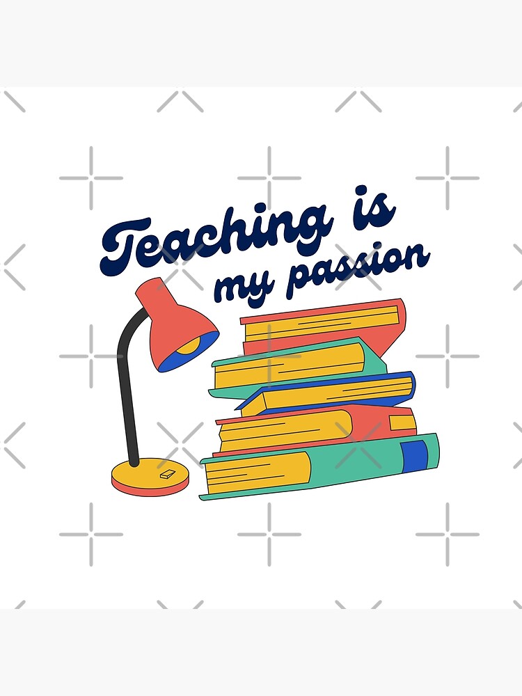 "Teaching Is My Passion" Poster for Sale by Amine-Creation | Redbubble
