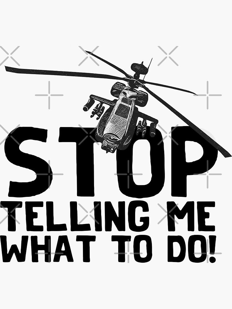 "Stop Telling Me What To Do!" Sticker by LordNeckbeard | Redbubble