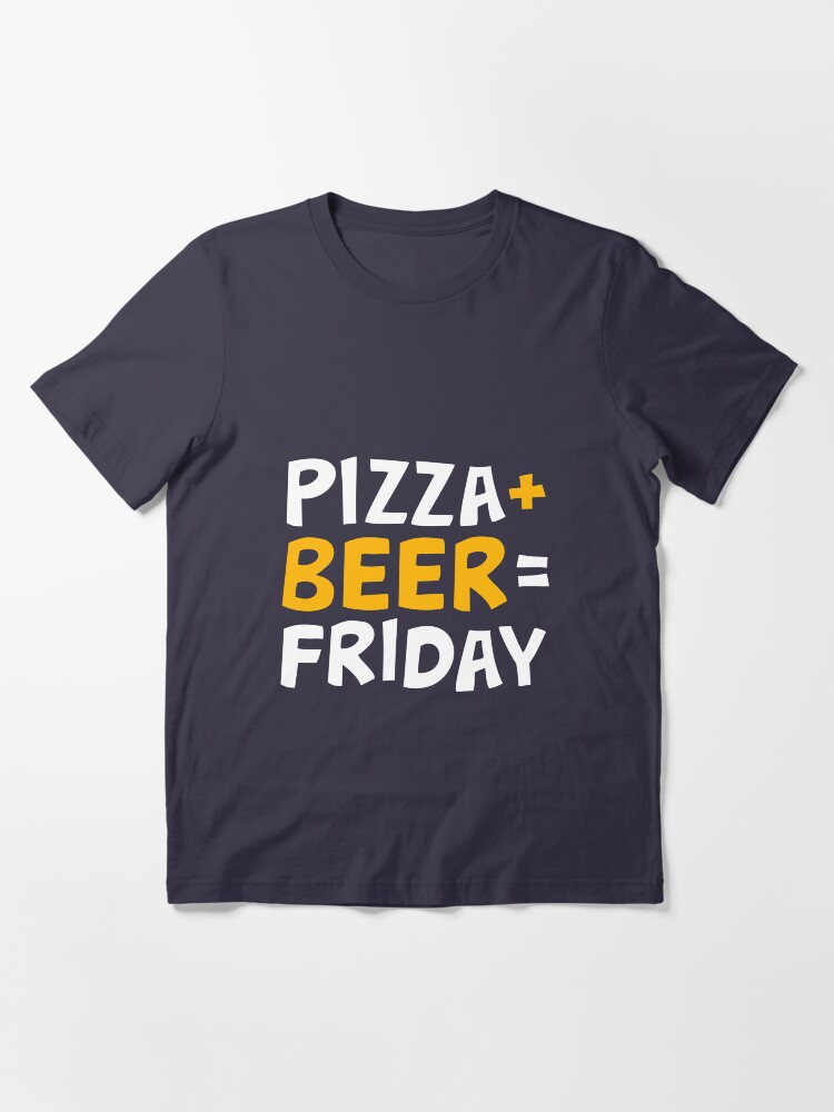 "Pizza + beer = Friday. Funny design for happy Fridays." T-shirt for ...