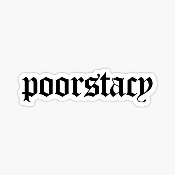 "POORSTACY" Sticker for Sale by RadicalAM | Redbubble