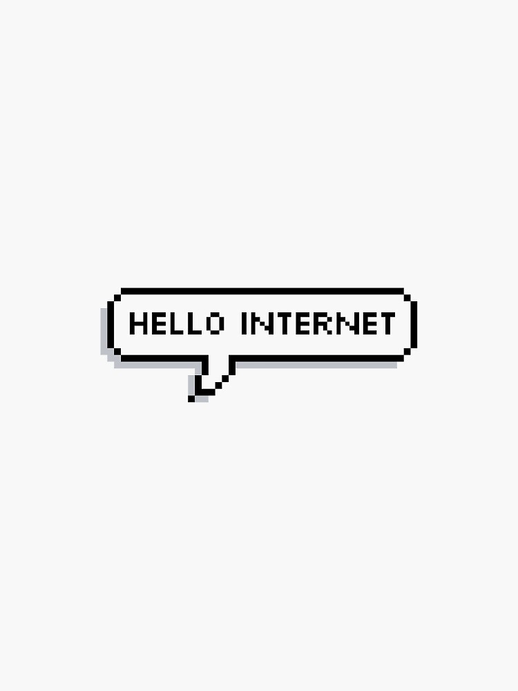 "hello internet" Sticker for Sale by maruneechan | Redbubble