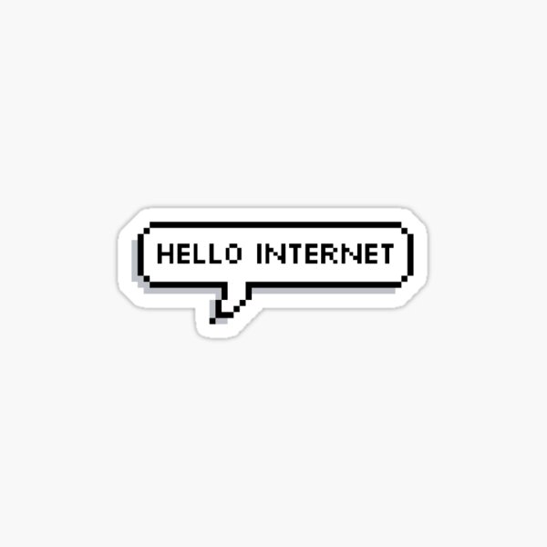 "hello internet" Sticker for Sale by maruneechan | Redbubble