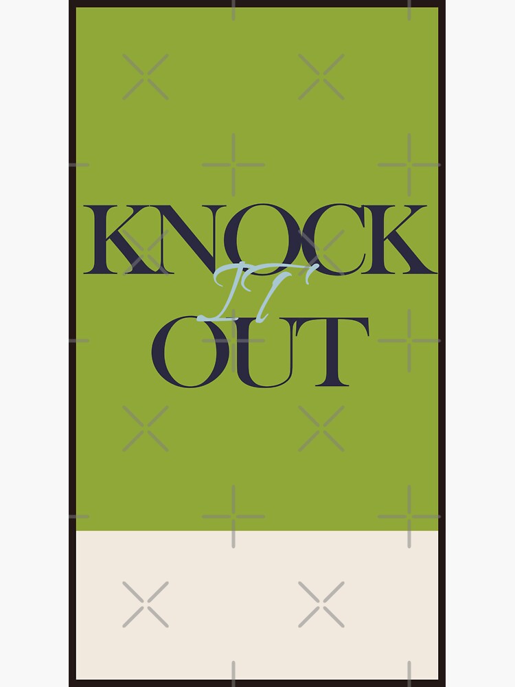 "knock it out" Sticker by REINVIGORATED | Redbubble