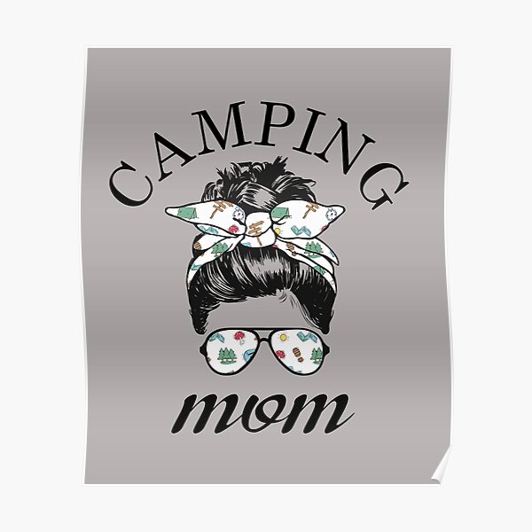 "Camping mom - for real campers and mobile home mums" Poster by ...