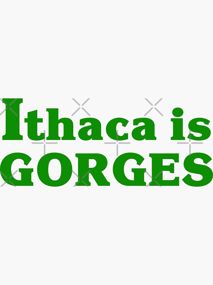 "Ithaca is Gorges" Sticker for Sale by halazidan | Redbubble