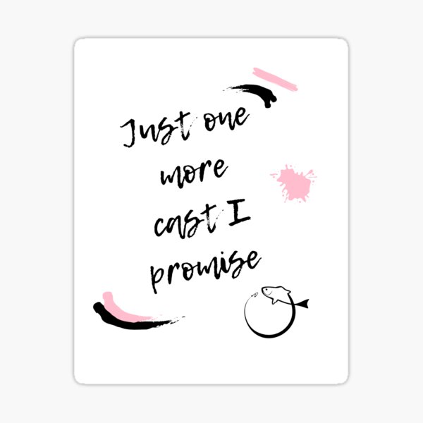 "Just one more cast i promise " Sticker for Sale by creativeHivee ...