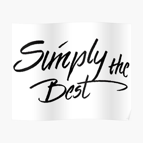Simply The Best Posters | Redbubble