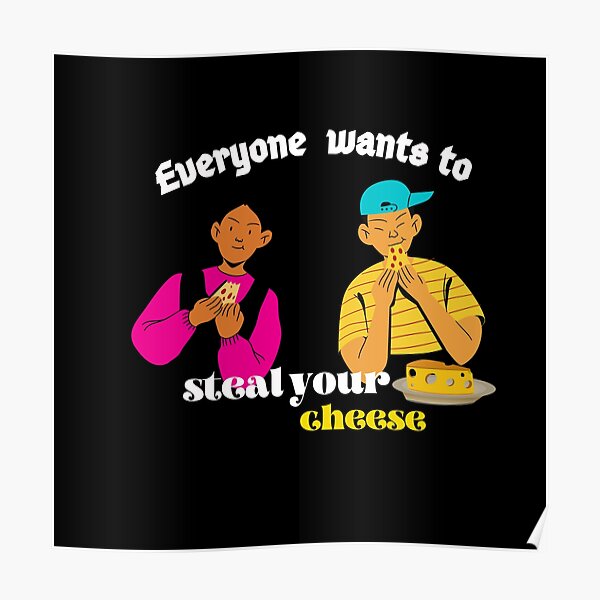 "Everyone wants to steal your cheese,cheese puns love,cheese stealing ...