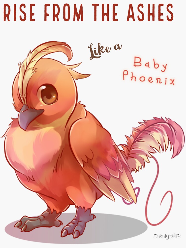 "Rise from the ashes like a Baby Phoenix!" Sticker by Catalyst42 ...