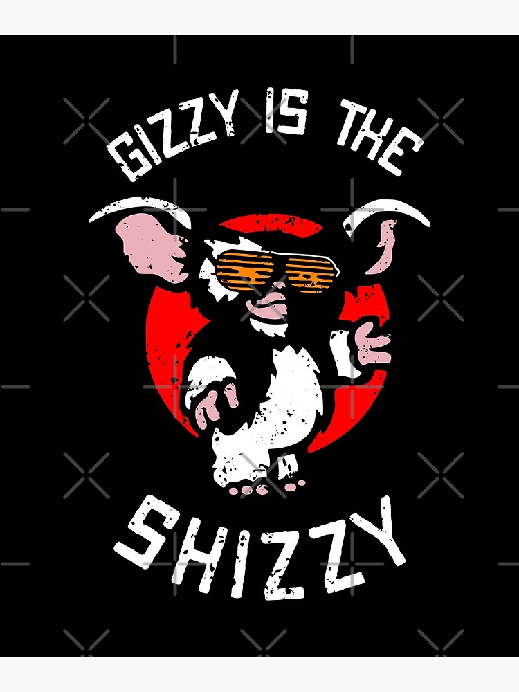 "Gizzy Is The Shizzy" Poster for Sale by comicbookdude | Redbubble