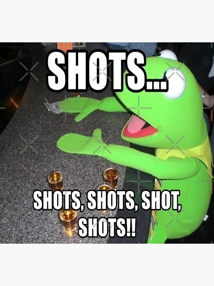 "Shots Meme" Poster for Sale by ProuncerArt | Redbubble
