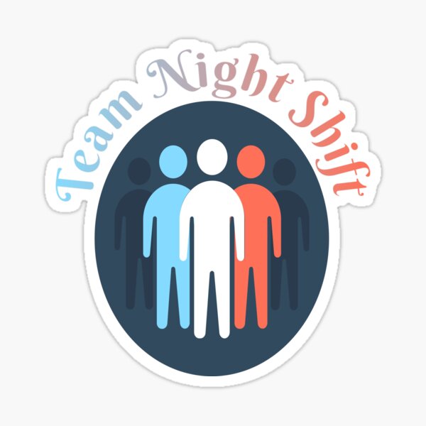 "We Are Team Night Shift" Sticker by WLD-Studio | Redbubble