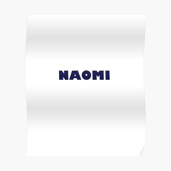 "NAOMI" Poster for Sale by jualisusan | Redbubble