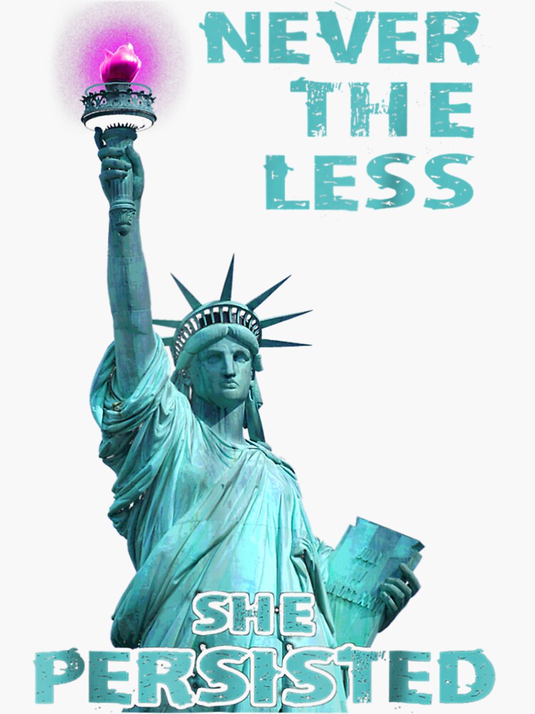 "Nevertheless She Persisted Statue of Liberty Pink" Sticker for Sale by ...