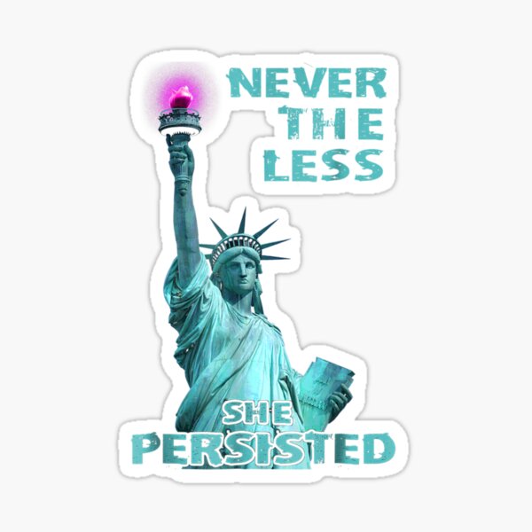 "Nevertheless She Persisted Statue of Liberty Pink" Sticker for Sale by ...