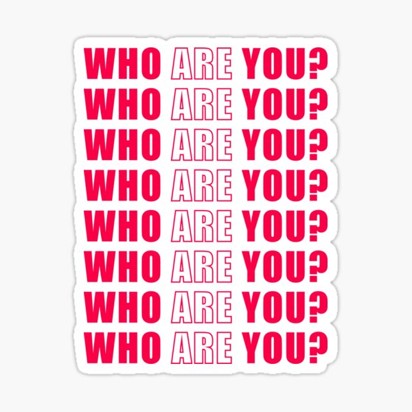 "Who are you" Sticker for Sale by PaulinaDesign | Redbubble