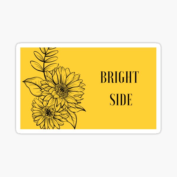 "Bright side flower art" Sticker for Sale by BoldandGold | Redbubble