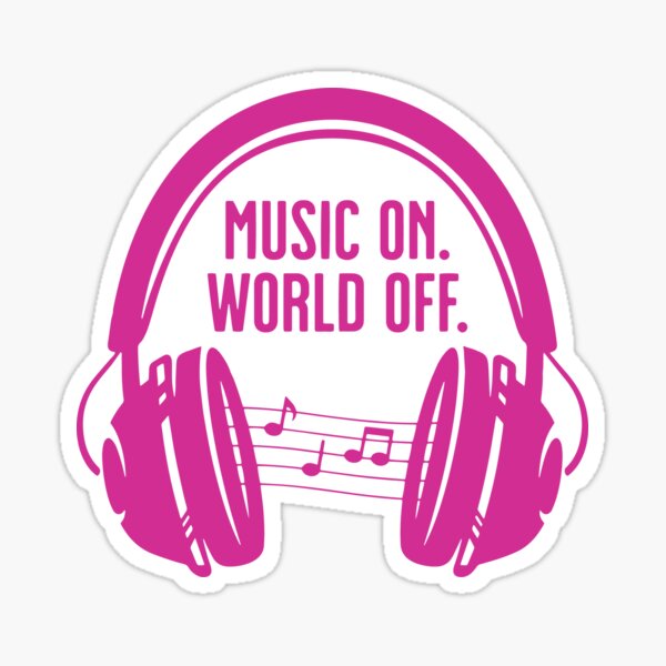 "Music On. World Off." Sticker by wearup | Redbubble