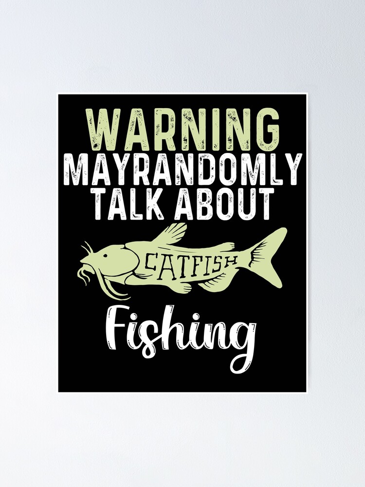 "warning mayrandomly talk about catfish - Mens Catfish Fishing ...