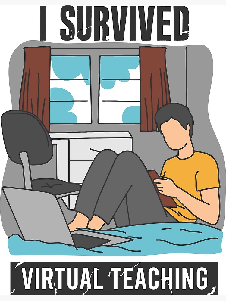 "I Survived Virtual Teaching " Poster for Sale by salimproject | Redbubble