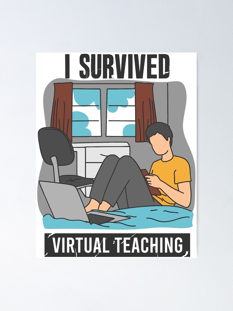 "I Survived Virtual Teaching " Poster for Sale by salimproject | Redbubble