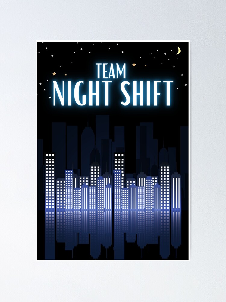 "Team Night Shift - Night Life" Poster by theakash | Redbubble