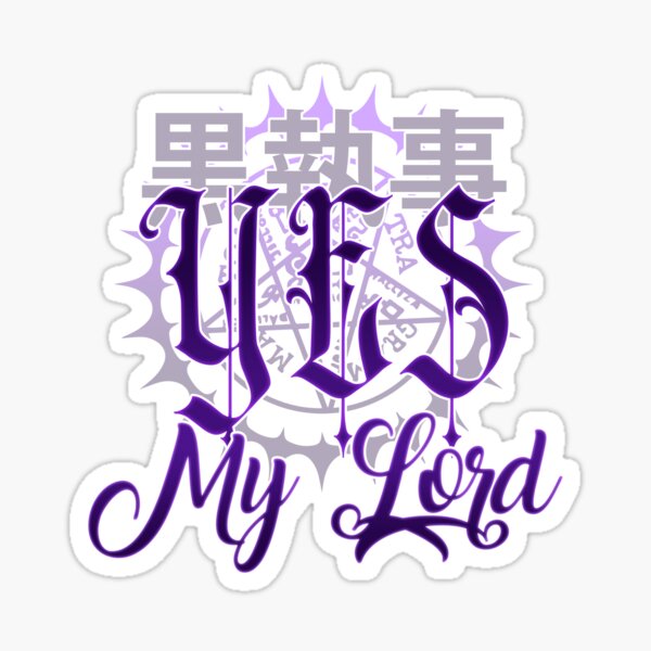 "YES, My lord" Sticker for Sale by QuotesfromHELL | Redbubble