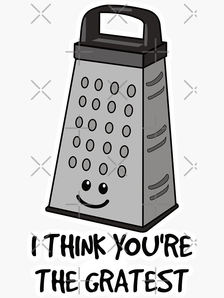 "You're the Gratest Funny Cheese Grater Pun" Sticker by keeleypost ...