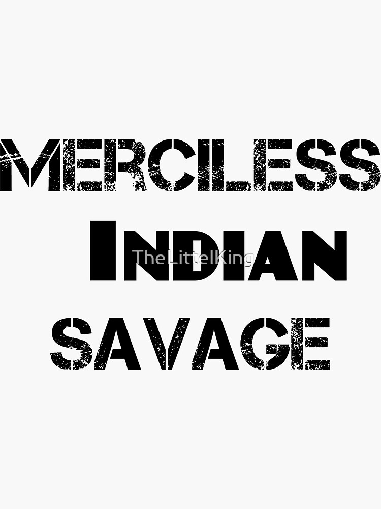 "merciless indian savage: Merciless Indian Savages shirt, Native lives ...