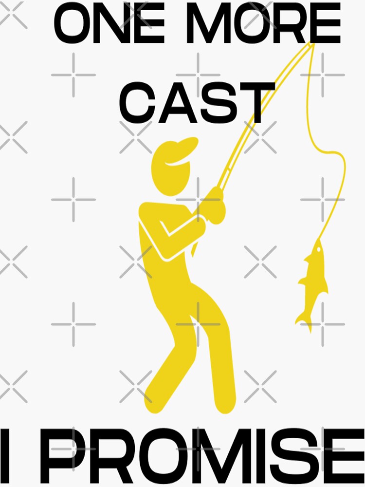 "ONE MORE CAST I PROMISE" Sticker for Sale by NicoleSatchell | Redbubble