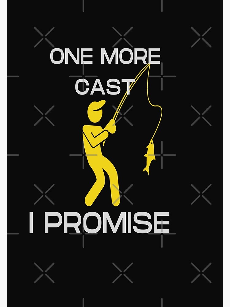 "ONE MORE CAST I PROMISE" Poster by NicoleSatchell | Redbubble