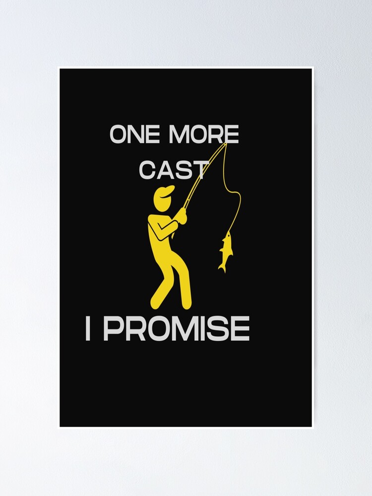 "ONE MORE CAST I PROMISE" Poster by NicoleSatchell | Redbubble