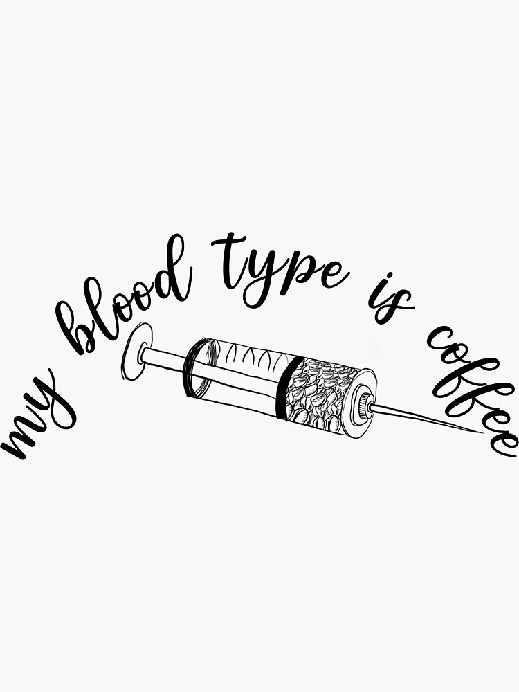 "My Blood Type Is Coffee" Sticker for Sale by Dutlu | Redbubble
