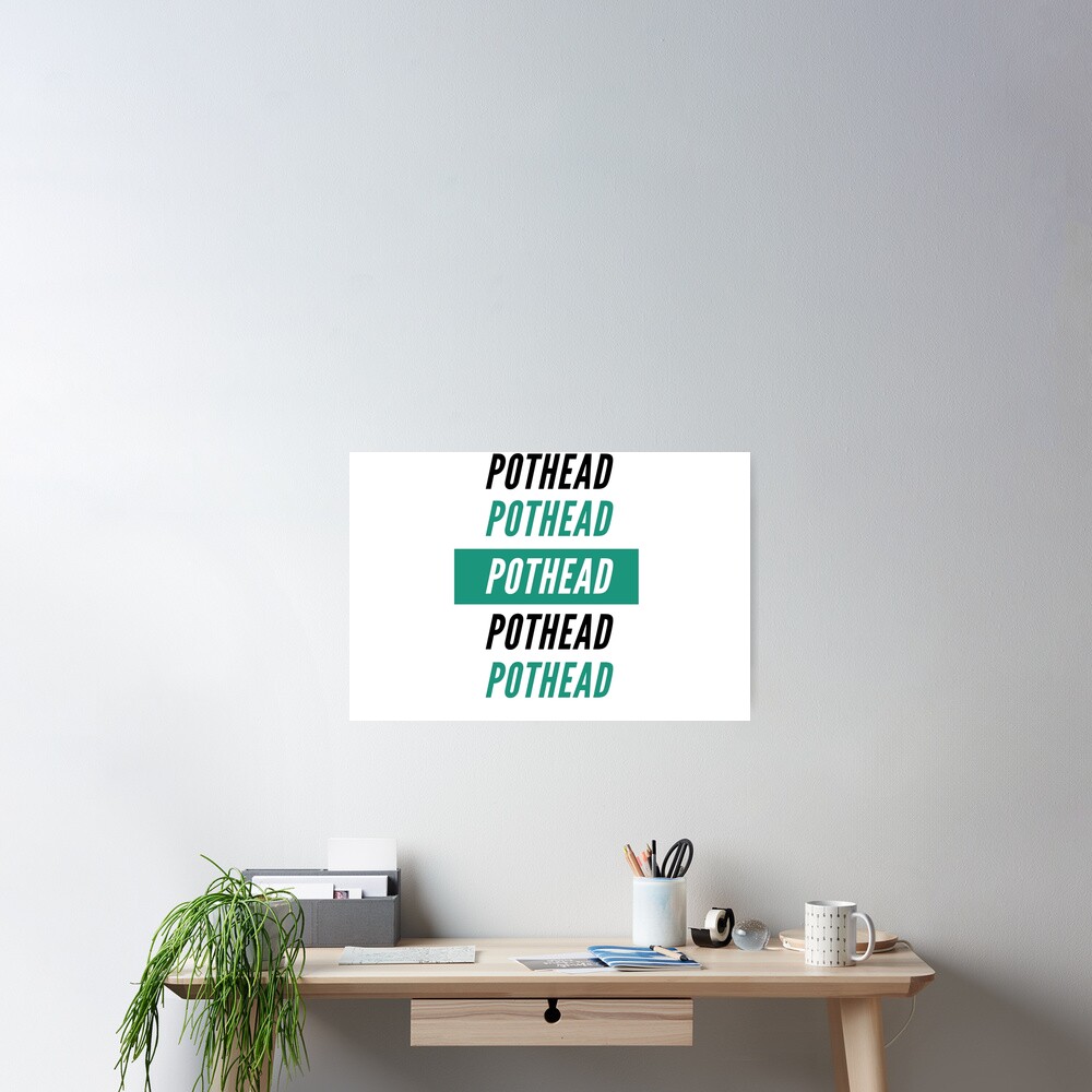 "Pothead Pothead Pothead" Poster for Sale by AlfaEcho | Redbubble