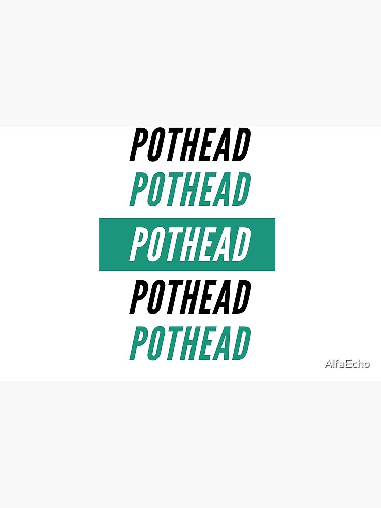 "Pothead Pothead Pothead" Poster for Sale by AlfaEcho | Redbubble
