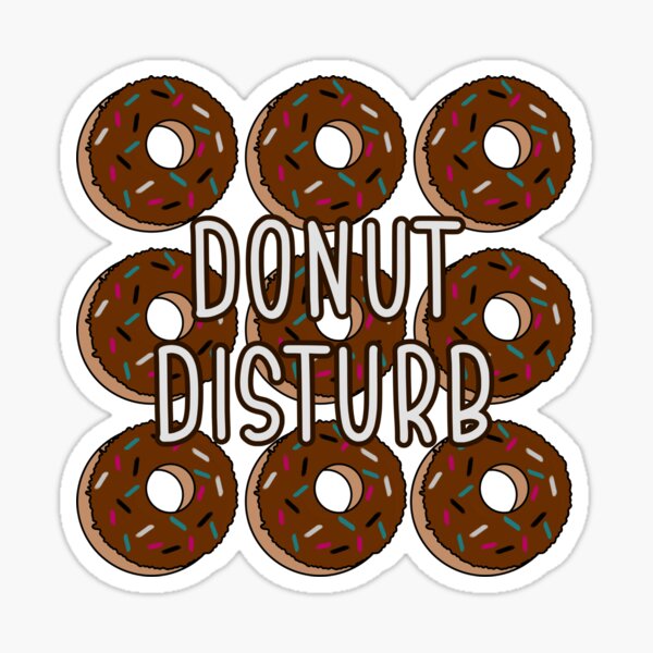 "Donut Disturb" Sticker for Sale by DaintyDaisies | Redbubble