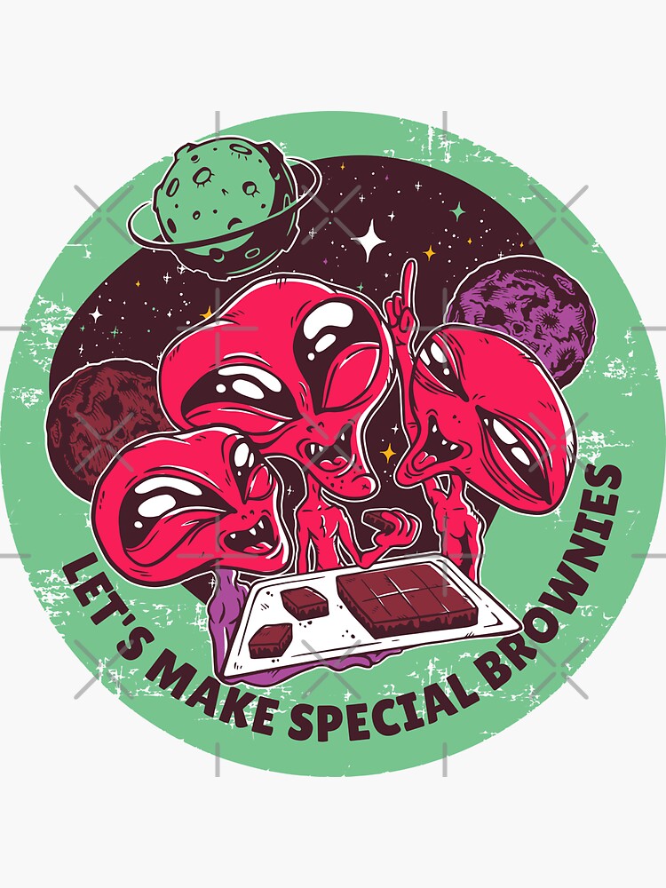"ALIENS LET'S MAKE SPECIAL BROWNIES " Sticker for Sale by TRIBExSPACE ...