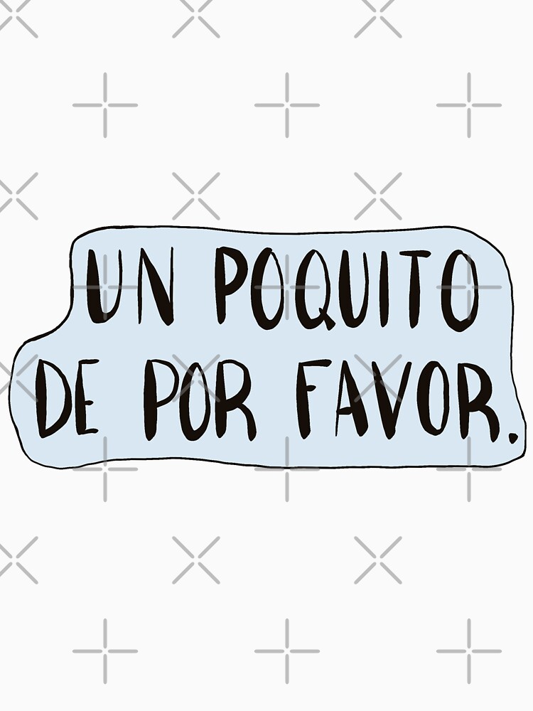Camiseta esencial con la obra «Un poquito de por favor. - Emilio ...