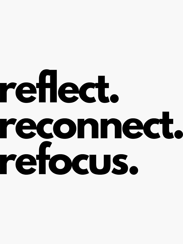 "Reflect. Reconnect. Refocus. I." Sticker by TheNordicDesign | Redbubble