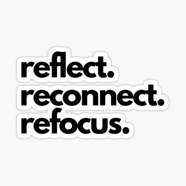 "Reflect. Reconnect. Refocus. I." Sticker by TheNordicDesign | Redbubble