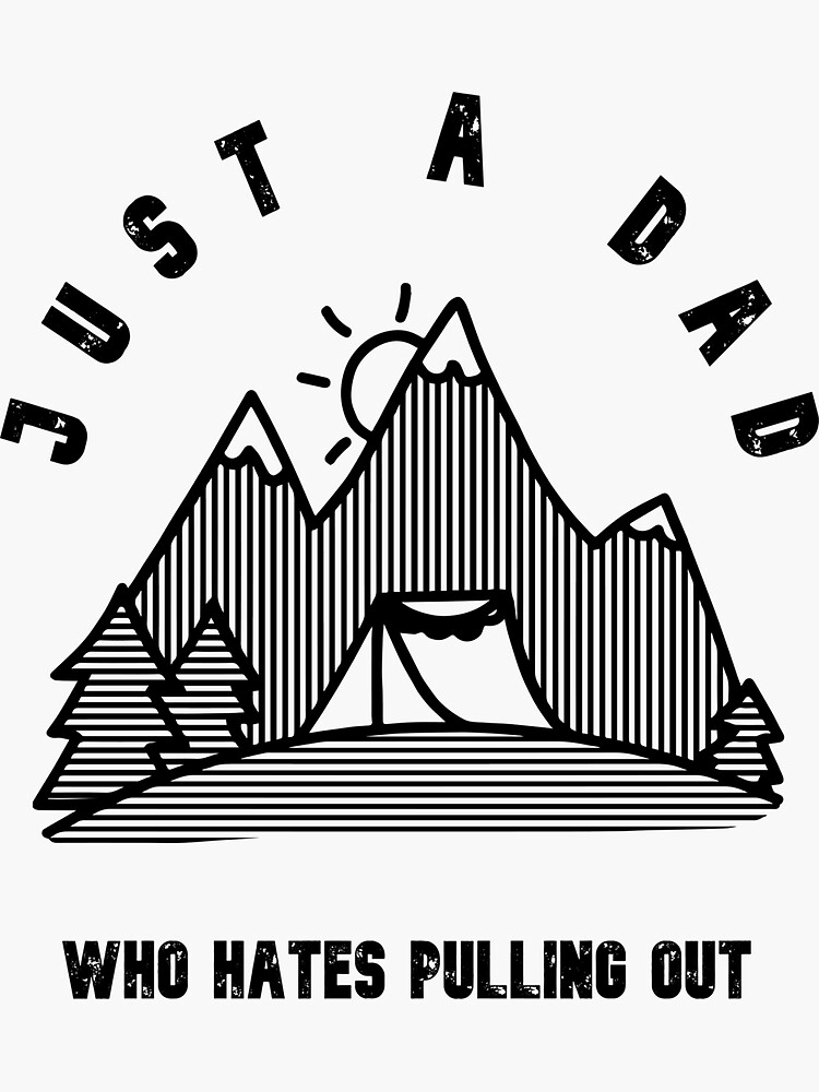 "Just a dad who hates pulling out" Sticker for Sale by AlexanderChe ...