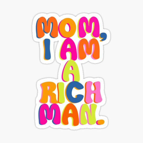 "mom i am a rich man" Sticker for Sale by mollsdesignss | Redbubble