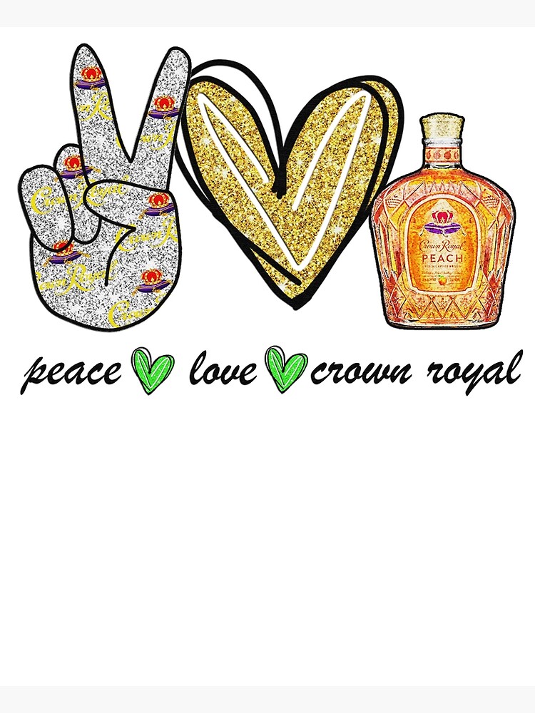 "Peace Love Crown Royal" Poster for Sale by ExtraS29 | Redbubble