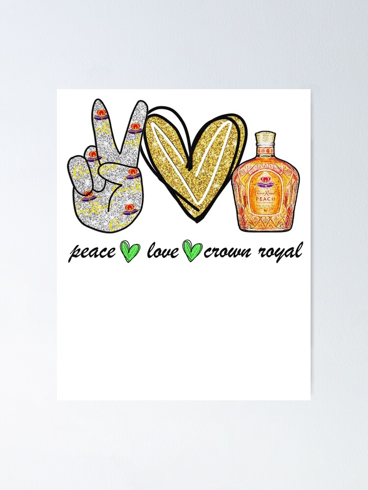 "Peace Love Crown Royal" Poster for Sale by ExtraS29 | Redbubble