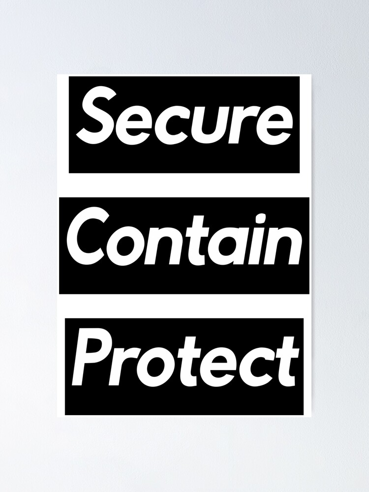 "Secure Contain Protect, Black Block White Text" Poster by ...