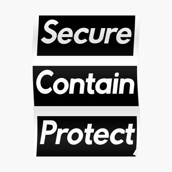 "Secure Contain Protect, Black Block White Text" Poster by ...