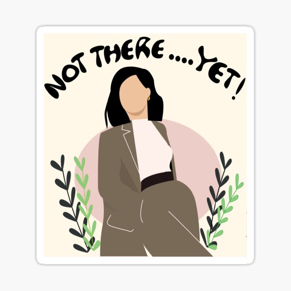 "Not there , Yet !!" Sticker for Sale by Ayshaaaa | Redbubble