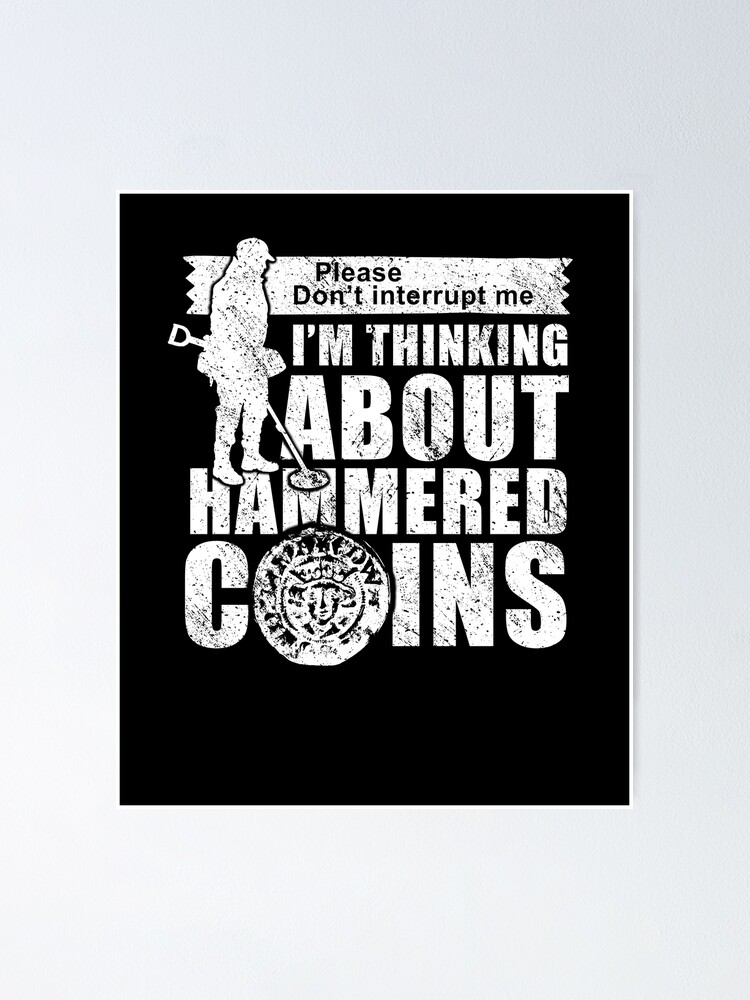 "Funny metal detectorists, hammered coin metal detecting" Poster by ...